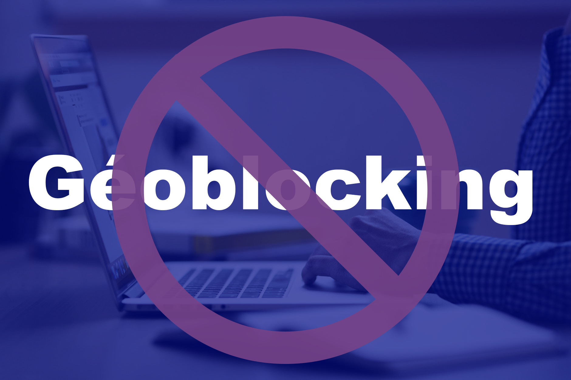Le Géoblocking, une frontière numérique ? - La fonderie numérique